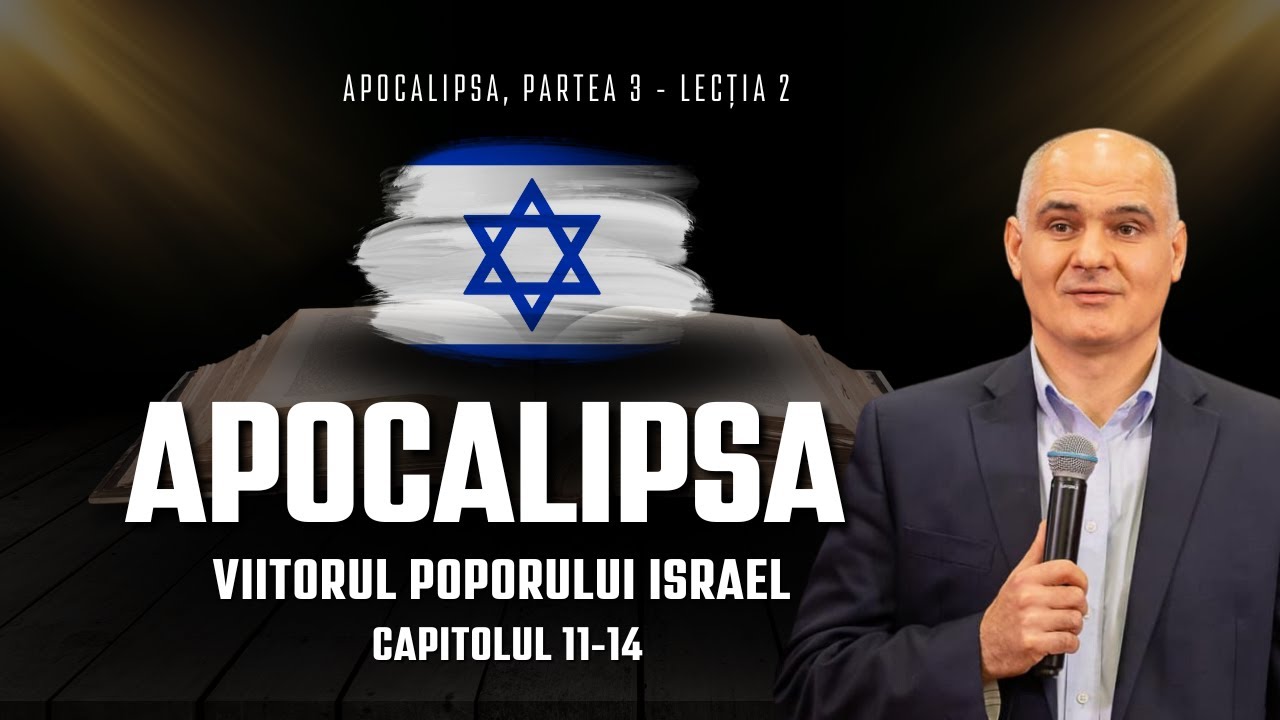 Care este viitorul poporului Israel din Apocalipsa 11-14 | Apocalipsa ...